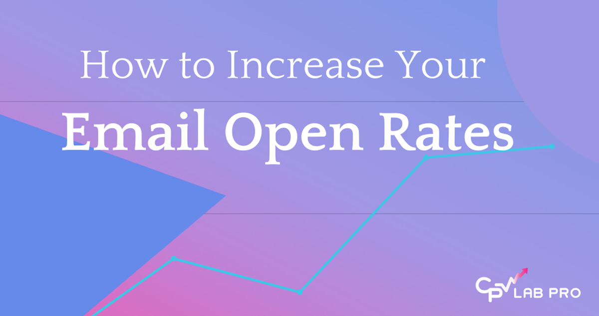 How to Increase Your Email Open Rates - CPV Tracker Blog