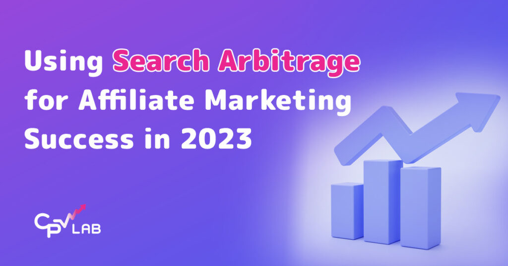 Using Search Arbitrage for Affiliate Marketing Success - CPV Tracker Blog