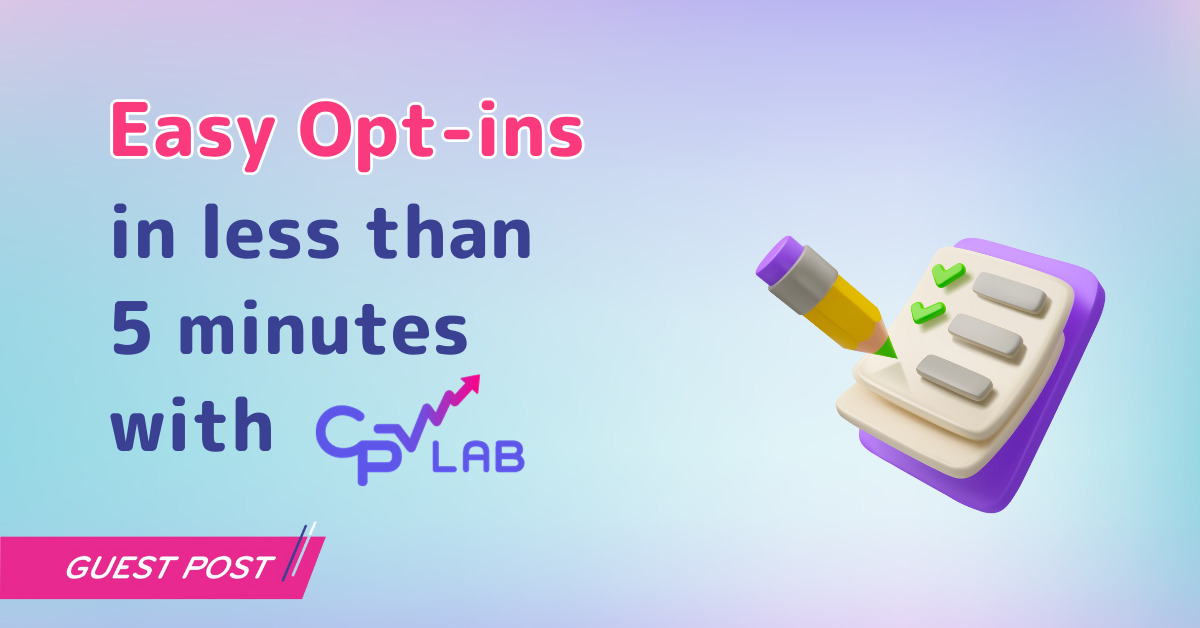 Easy Opt-ins In Less Than 5 Minutes With CPV Lab - CPV Tracker Blog