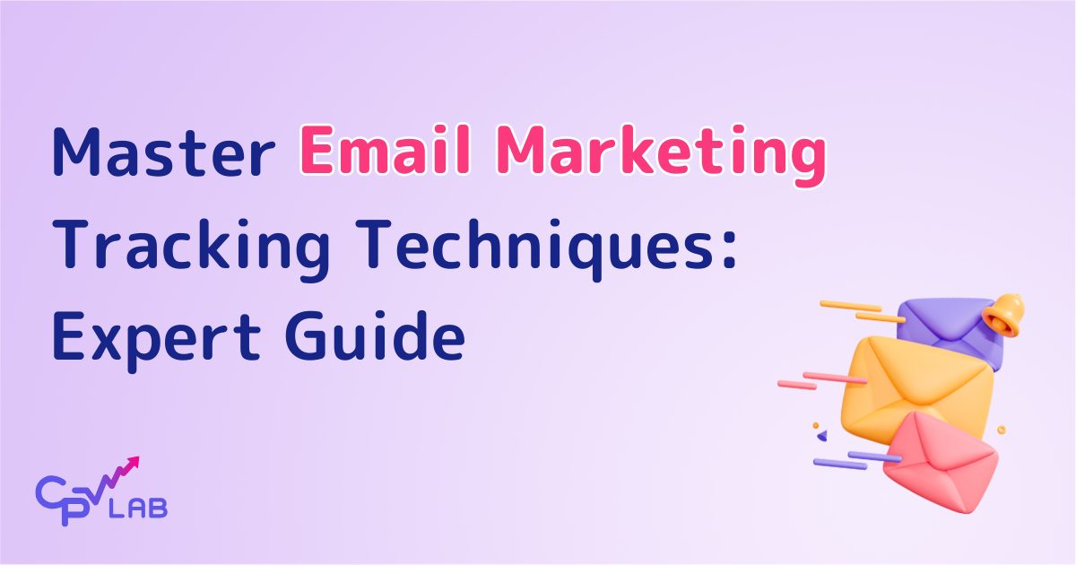 Master Email Marketing Tracking Techniques: Expert Guide - CPV Tracker Blog