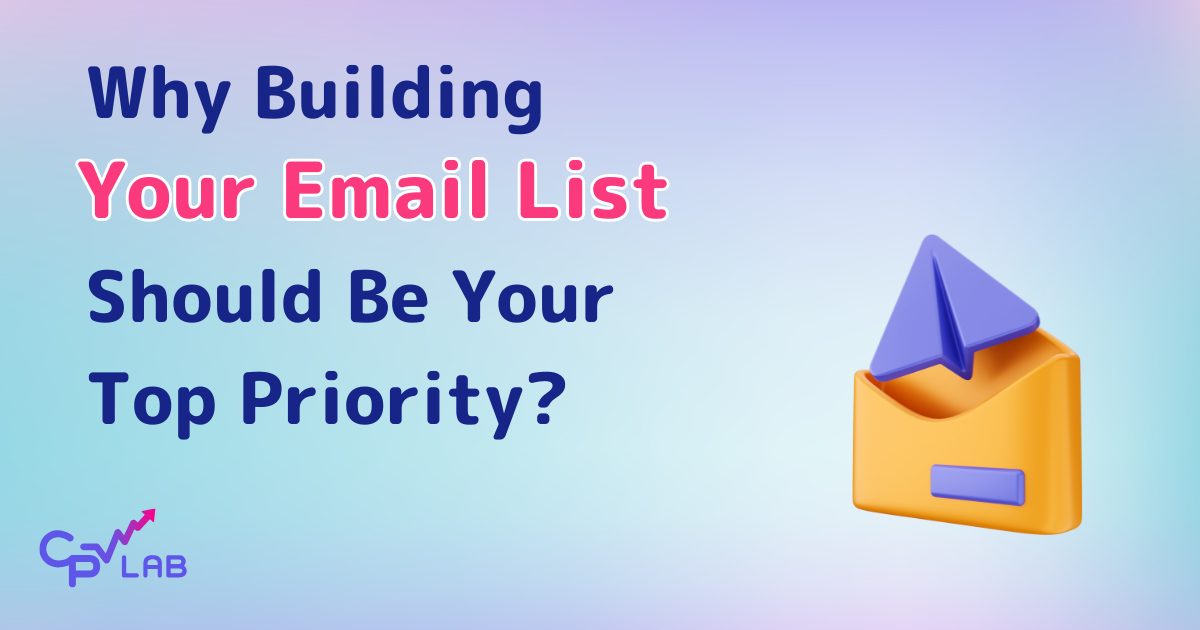 Why Building Your Email List Should Be Your Top Priority: A Deep Dive ...